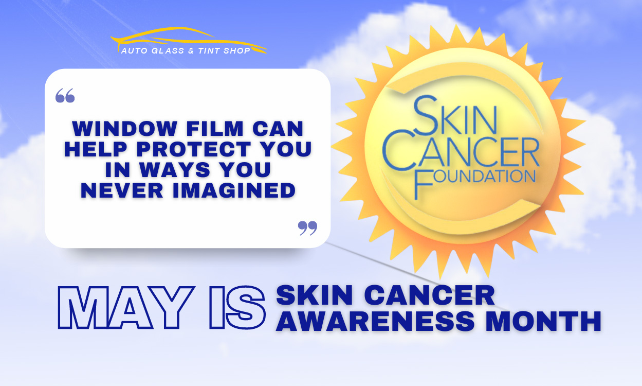 May Is Skin Cancer Awareness Month - How Window Film Helps